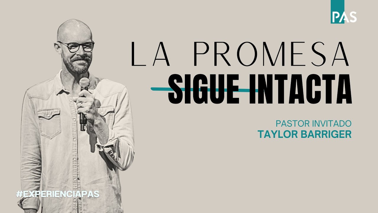 La promesa sigue intacta - Pastor Taylor Barriger - YouTube