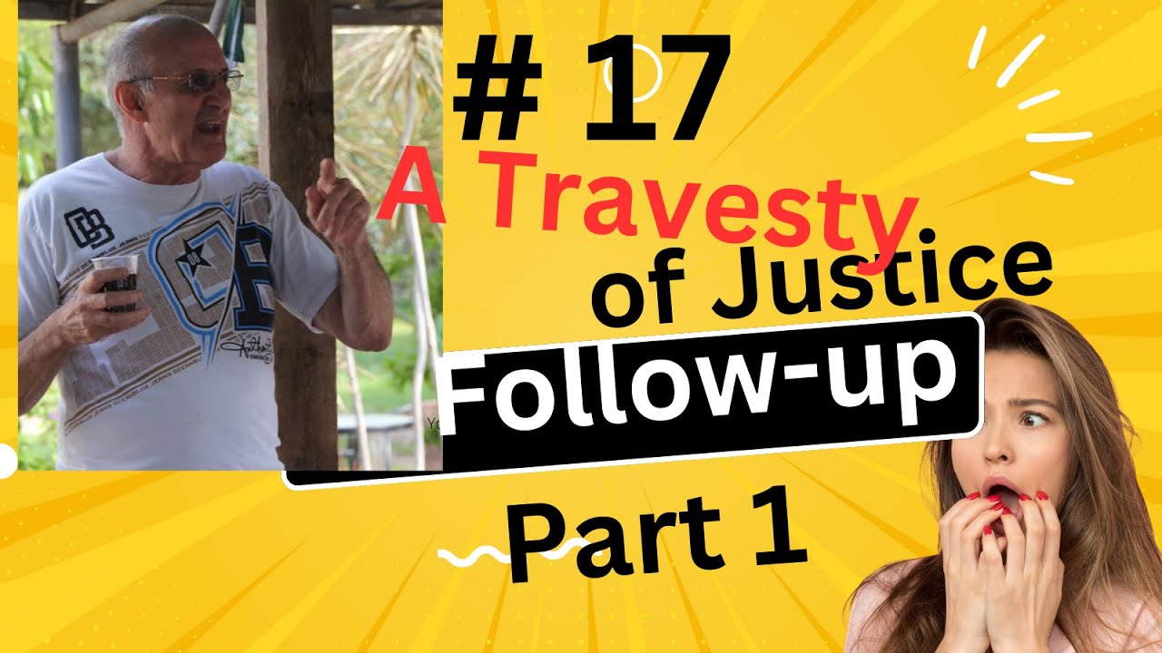 # 17 Follow-up to A Travesty of Justice Part 1 - YouTube