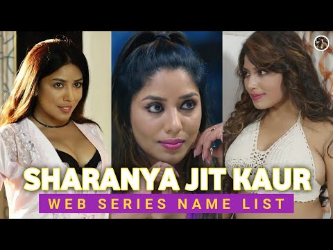 Sharanya Jit Kaur Web Series List | Palang Tod | Charmsukh | Kavita Bhabhi | Gulabo | Ullu | MWSD