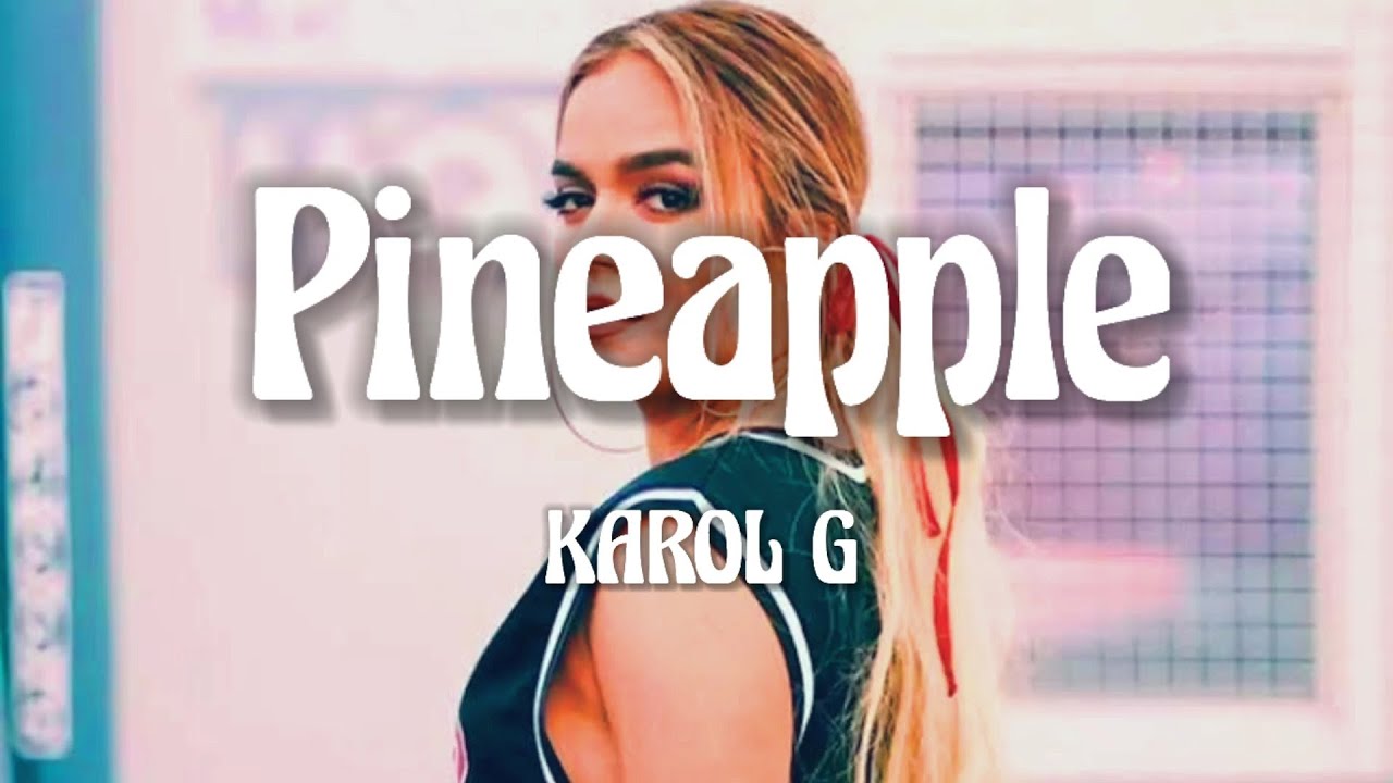KAROL G - pineapple (Letra) - YouTube