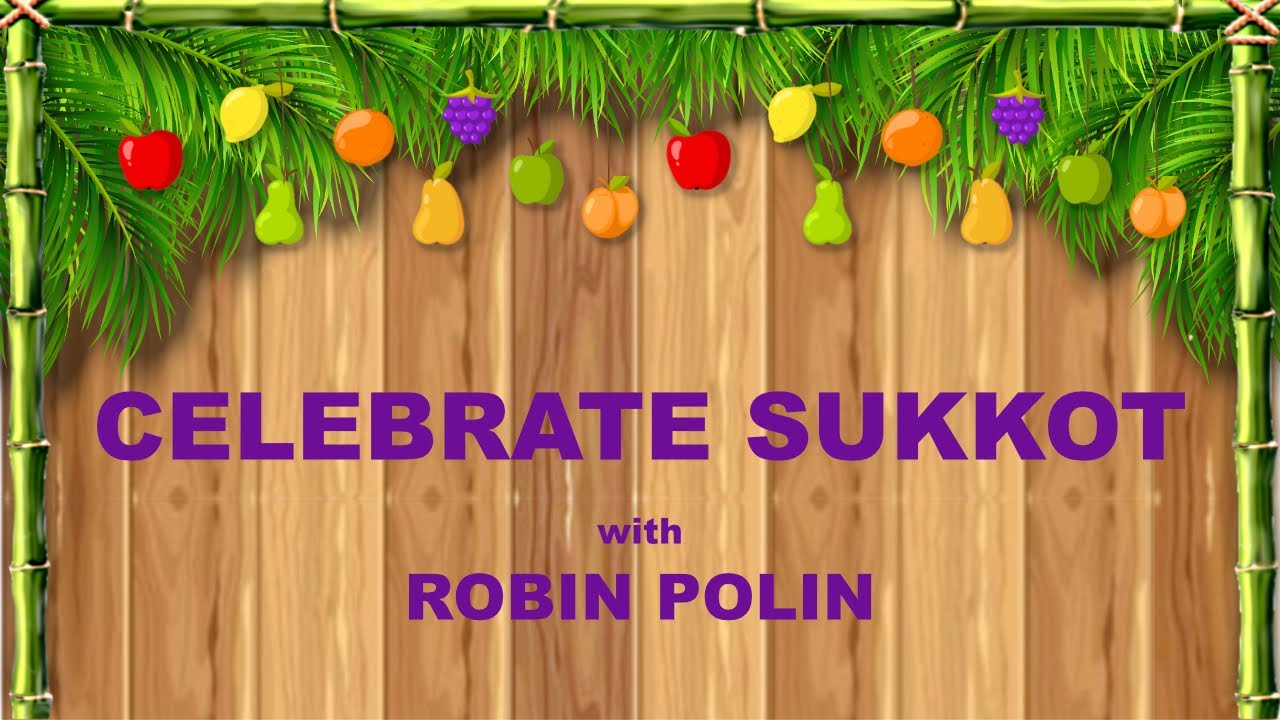 Celebrate Sukkot with Robin Polin - YouTube