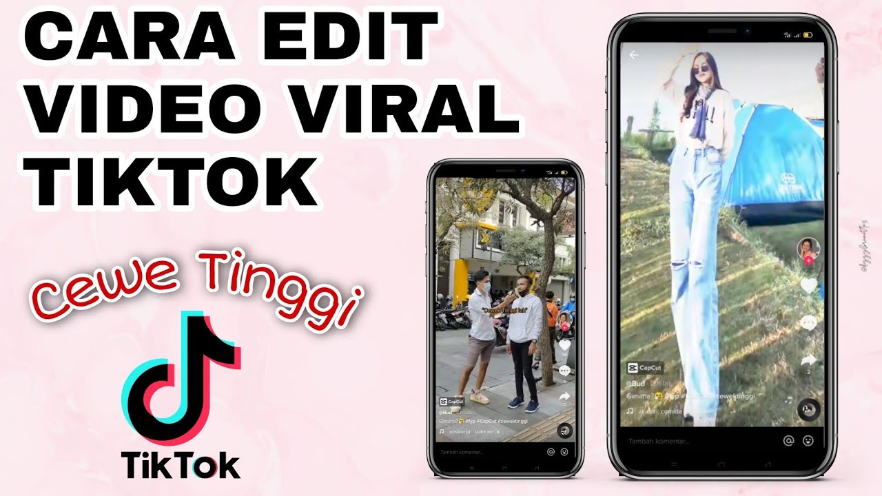CARA EDIT VIDEO VIRAL TIKTOK | CEWE TINGGI | CAPCUT TUTORIAL - YouTube