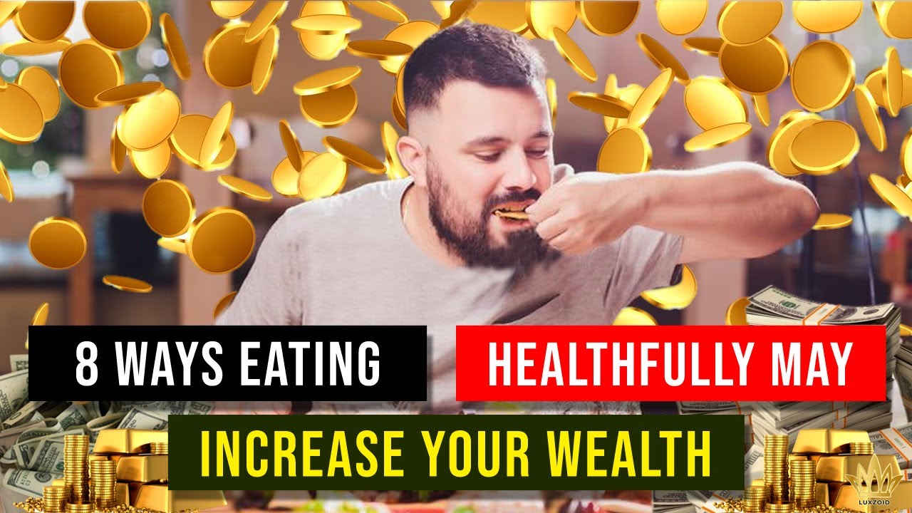 8 Ways Eating Healthfully May Increase Your Wealth - YouTube