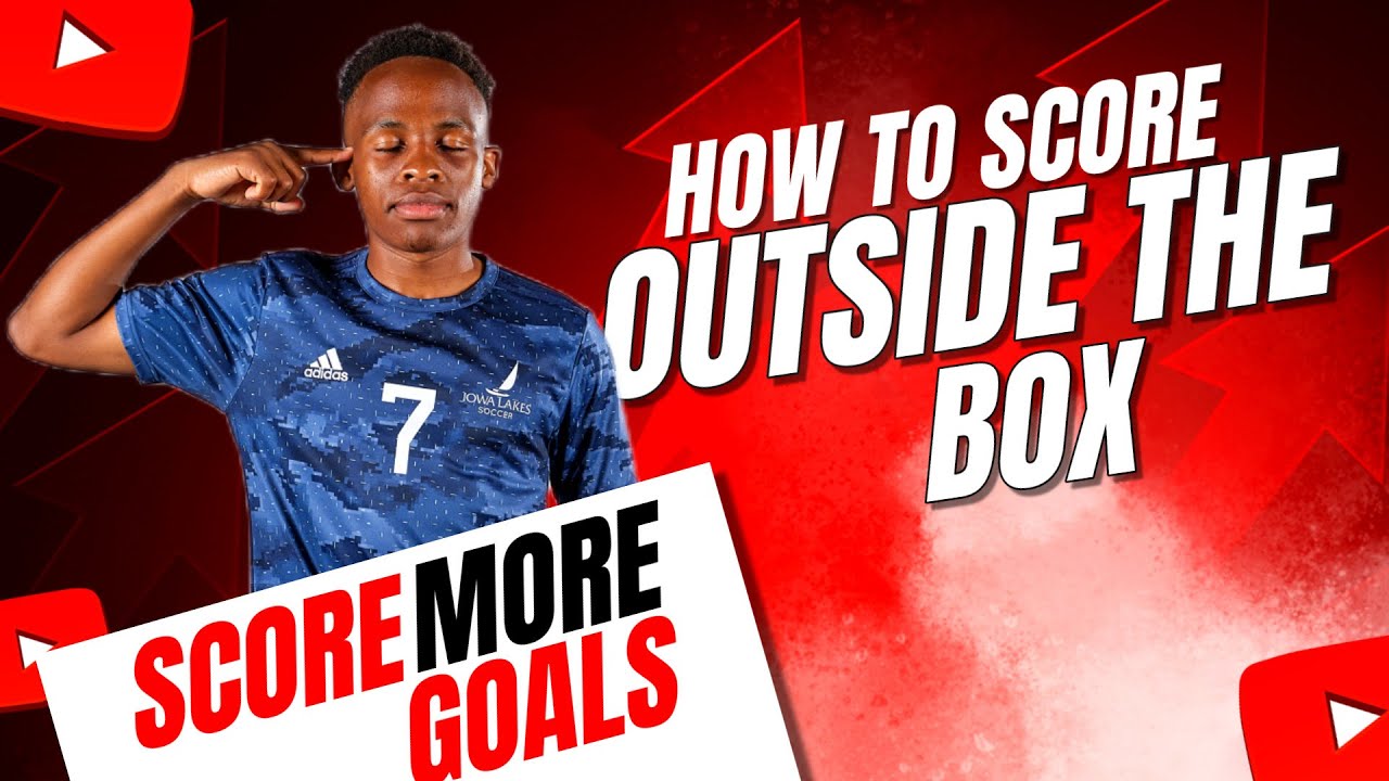 Mastering Long-Range Shots: Striking the Ball from Outside the Box in ...