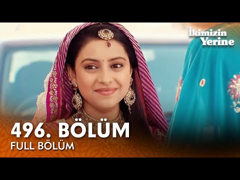 İkimizin Yerine Hint Dizisi | 496. Bölüm