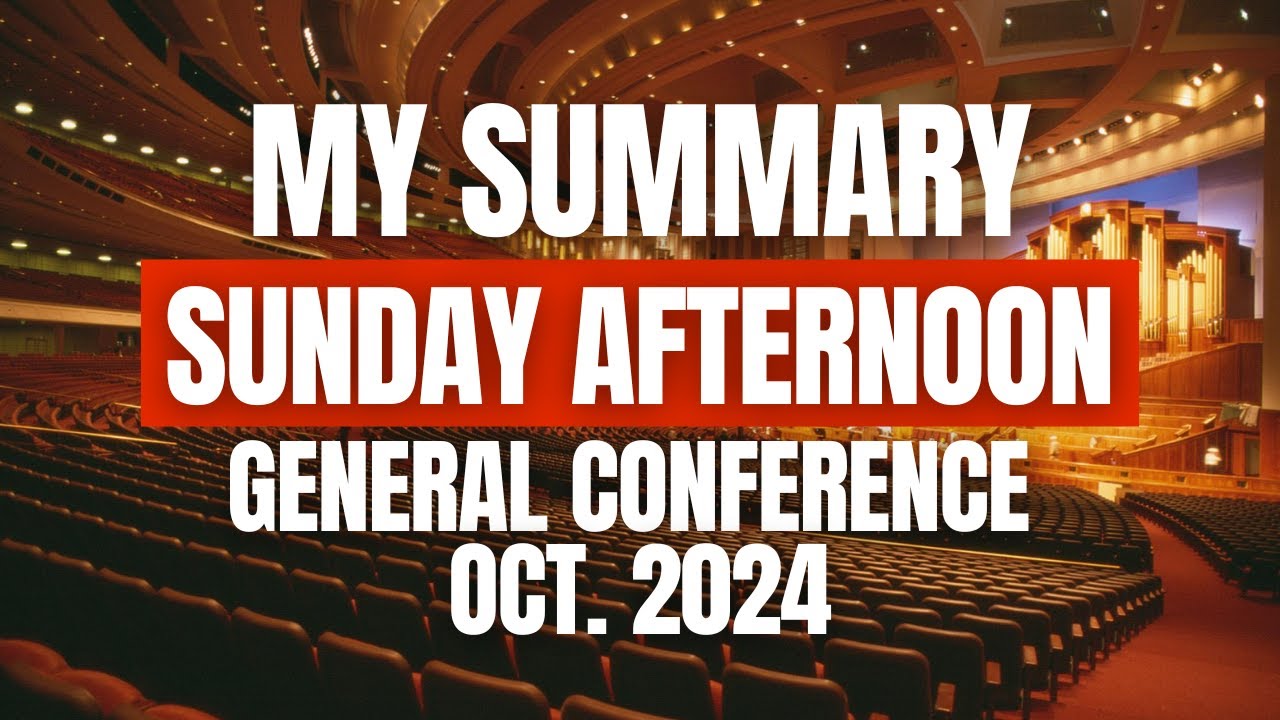 My summary of the Sunday afternoon session of General Conference for ...