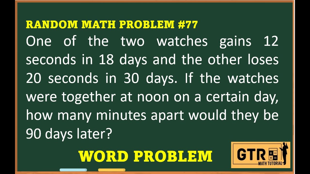 RANDOM MATH PROBLEM #77 | One of the two watches gains 12 seconds in 18 ...