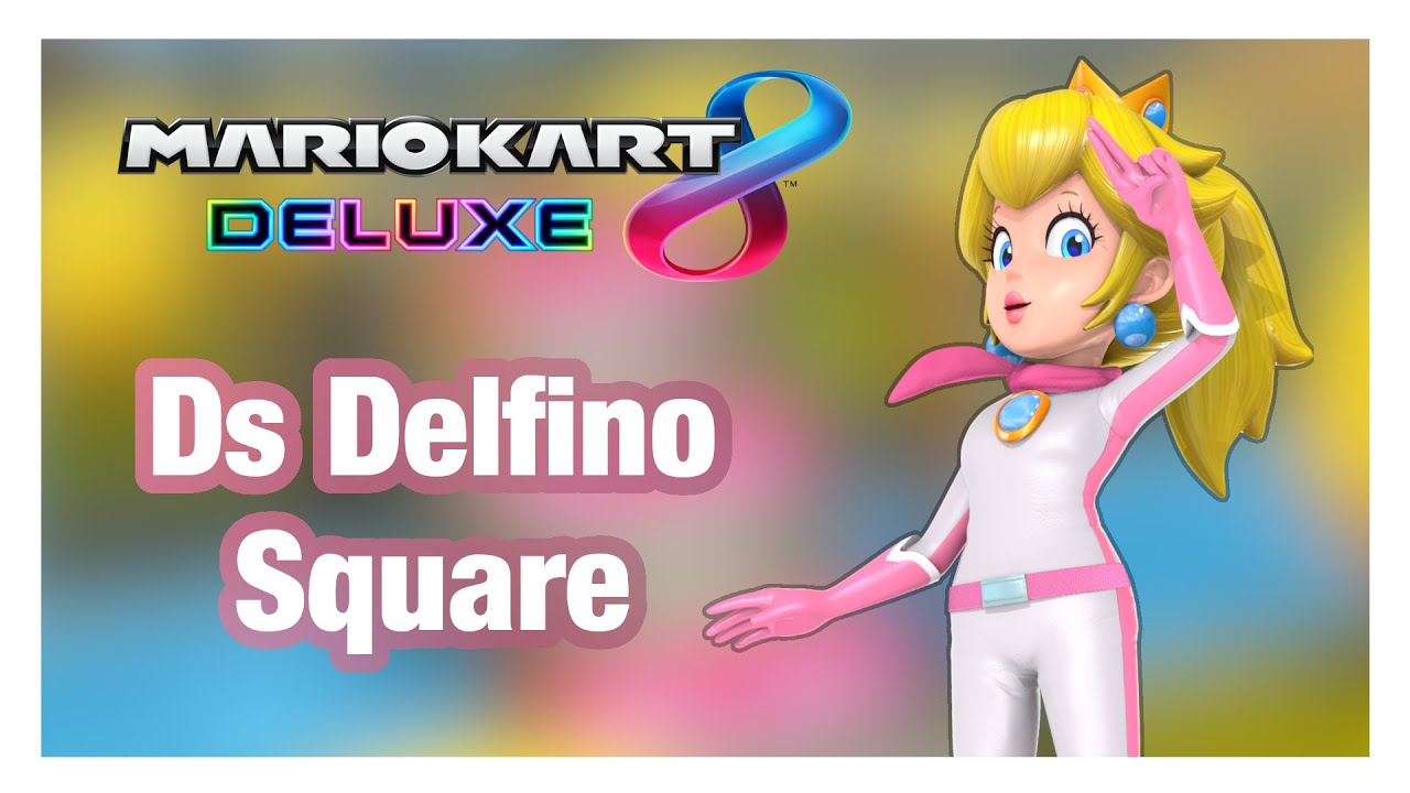 Ds Delfino Square | Mario Kart 8 DELUXE Custom Tracks (62) - YouTube