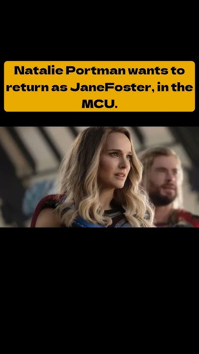 Natalie Portman Wants To Return As Janefoster In The Mcu Marvel