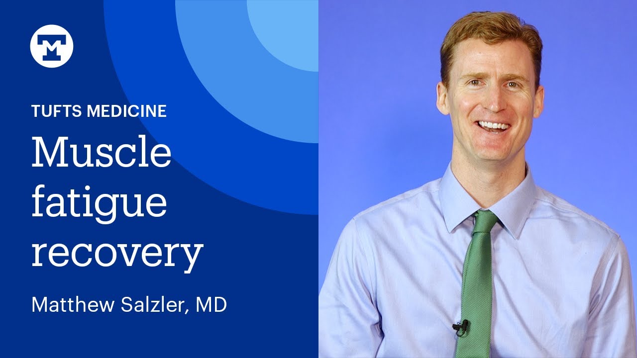 3 Tips on muscle fatigue recovery with Matthew Salzler, MD | Tufts ...