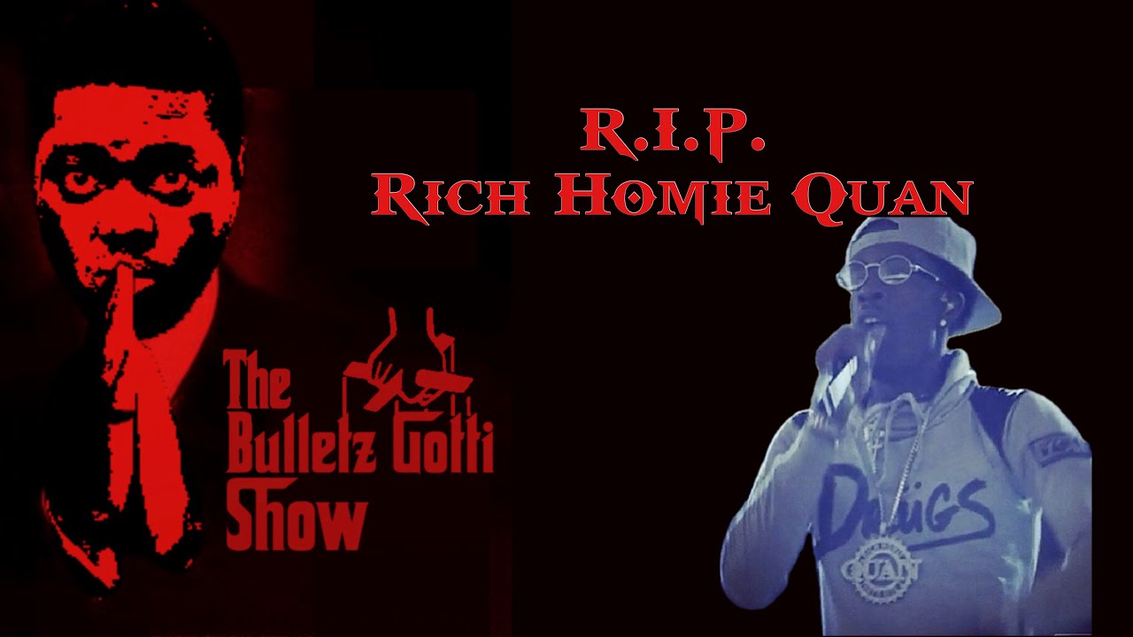 RIP Rich Homie Quan - The Bulletz Gotti Show - YouTube