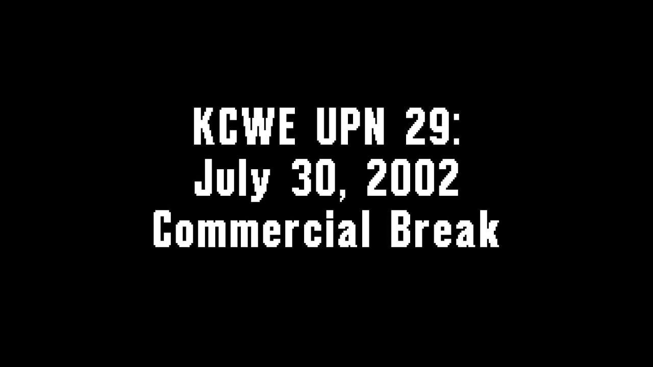 KCWE UPN 29: July 30, 2002 Commercial Break - YouTube