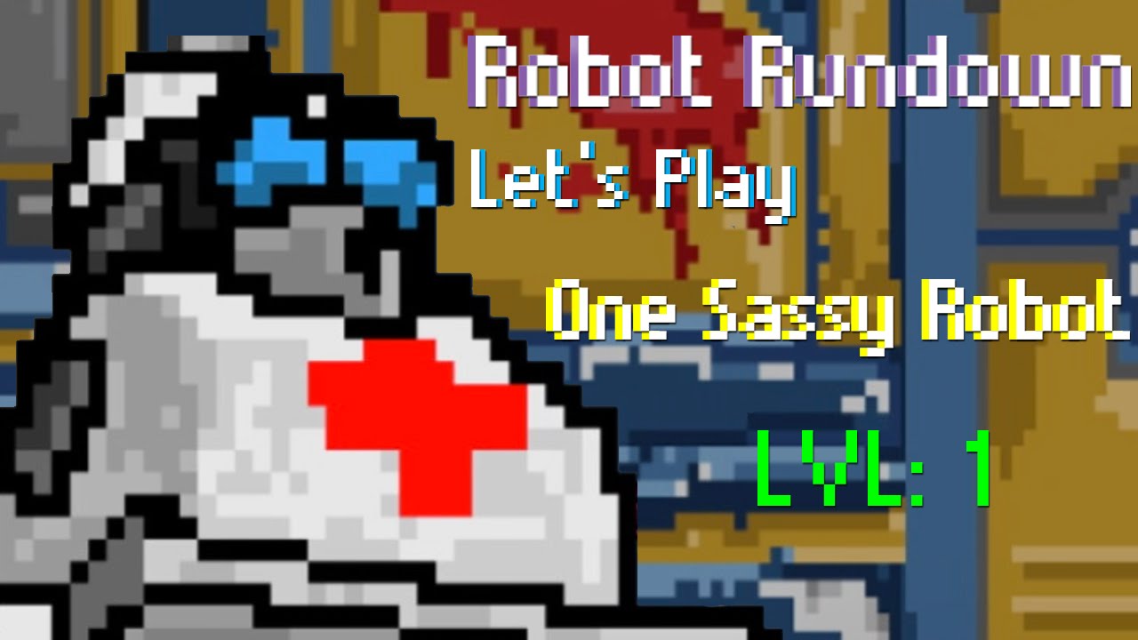 Robot Rundown Let's Play | One Sassy Robot - LVL: 1 - YouTube