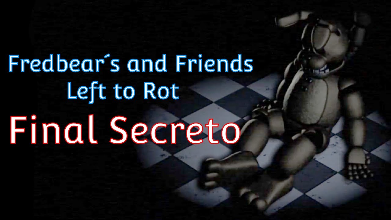 EL FINAL SECRETO | Fredbear and Friends Left to Rot - YouTube