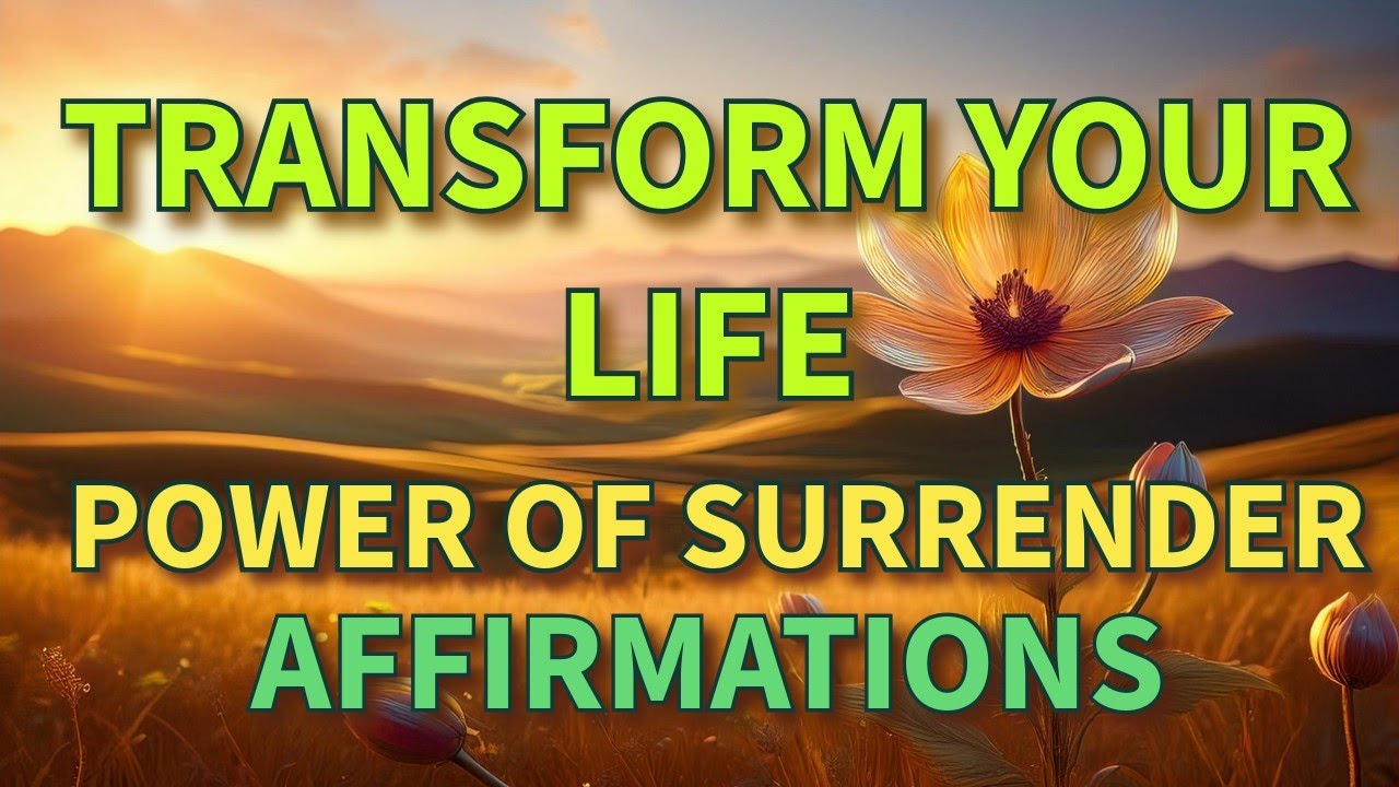 Transform Your Life with the Power of Surrender: Daily Affirmations ...