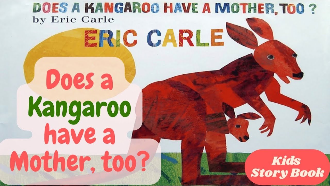 Does a Kangaroo Have a Mother, Too by Eric Carle Read Aloud & Animal ...
