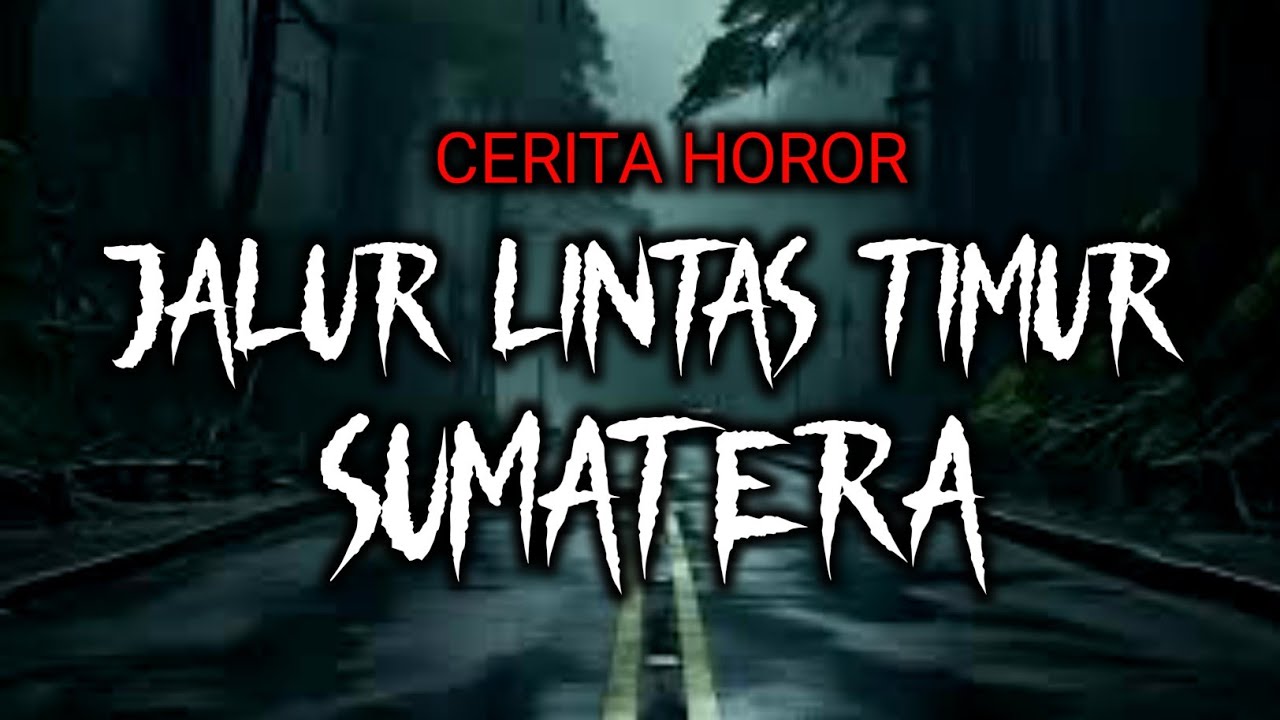 Hantu Jalan Lintas Timur Sumatera - Misteri Wanita Saat Pulang Kampung ...