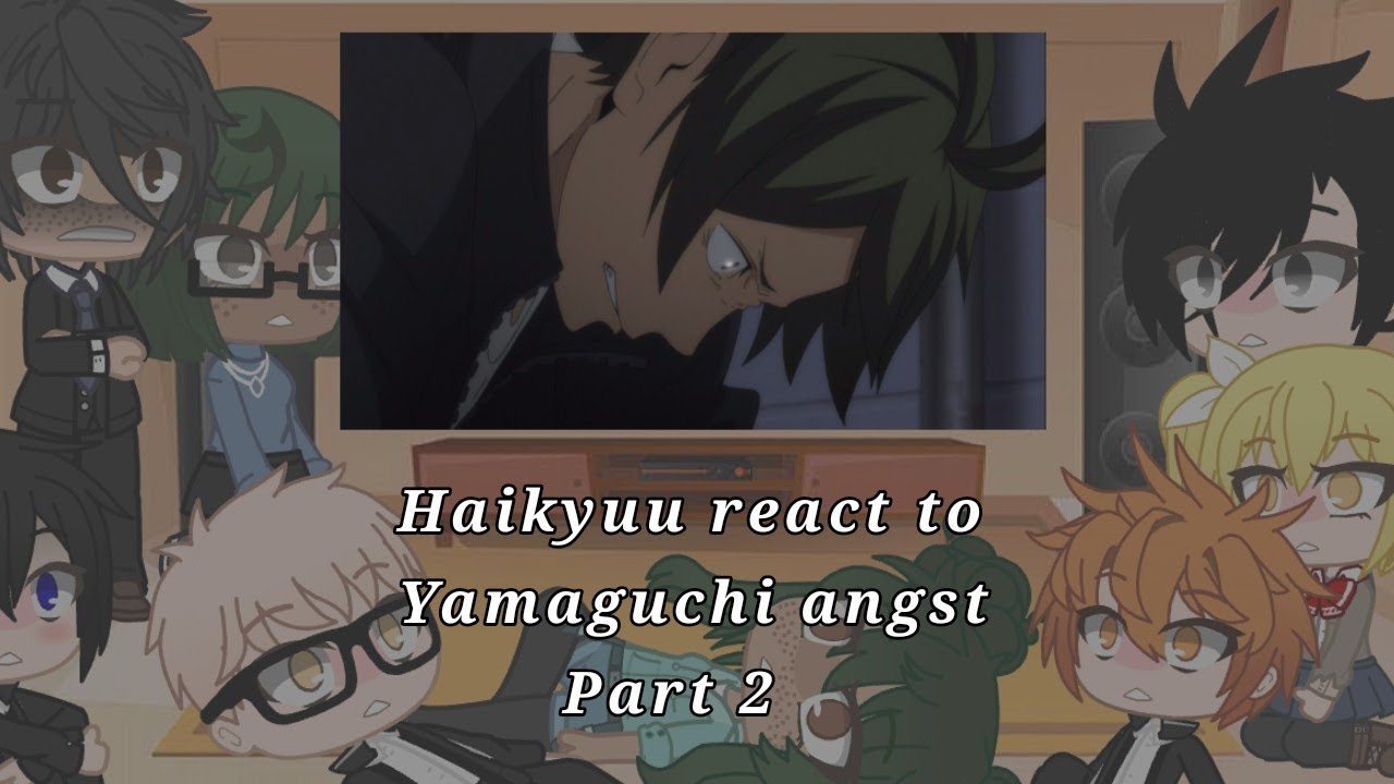 Haikyuu react to yamaguchi angst pt 2 |ft. yamaguchi's family|yamayama ...