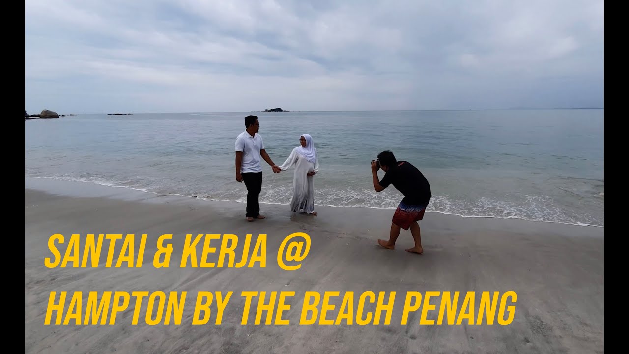 Santai Dan Kerja di Hampton By The Beach Penang - YouTube