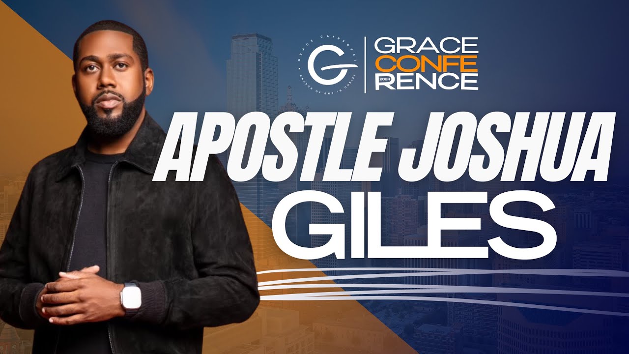 Apostle Joshua Giles | Grace Conference 2024 - YouTube