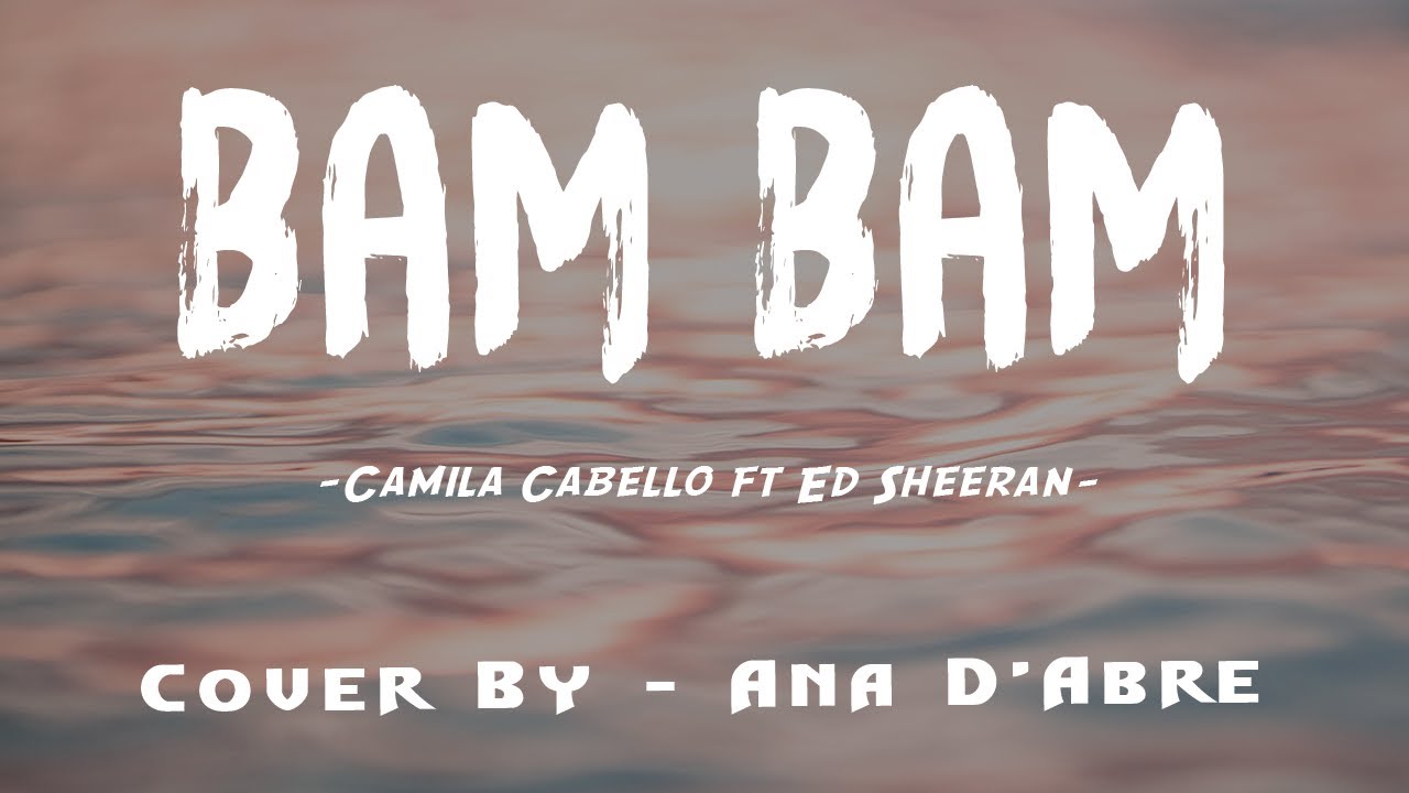 Camila Cabello ft Ed Sheeran - Bam Bam [ COVER BY / Ana D'Abre ...