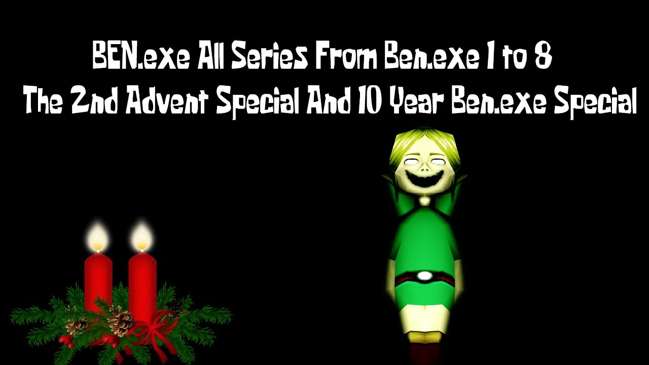BEN.exe All Series From Ben.exe 1 to 8 The 2nd Advent Special And 10 ...