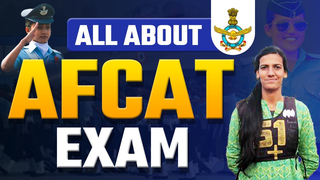 All About AFCAT 2024 Exam: Notification, Exam Date, Syllabus ...