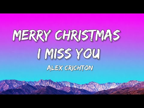 Merry Christmas I Miss You - Alex Crichton (Lyrics)