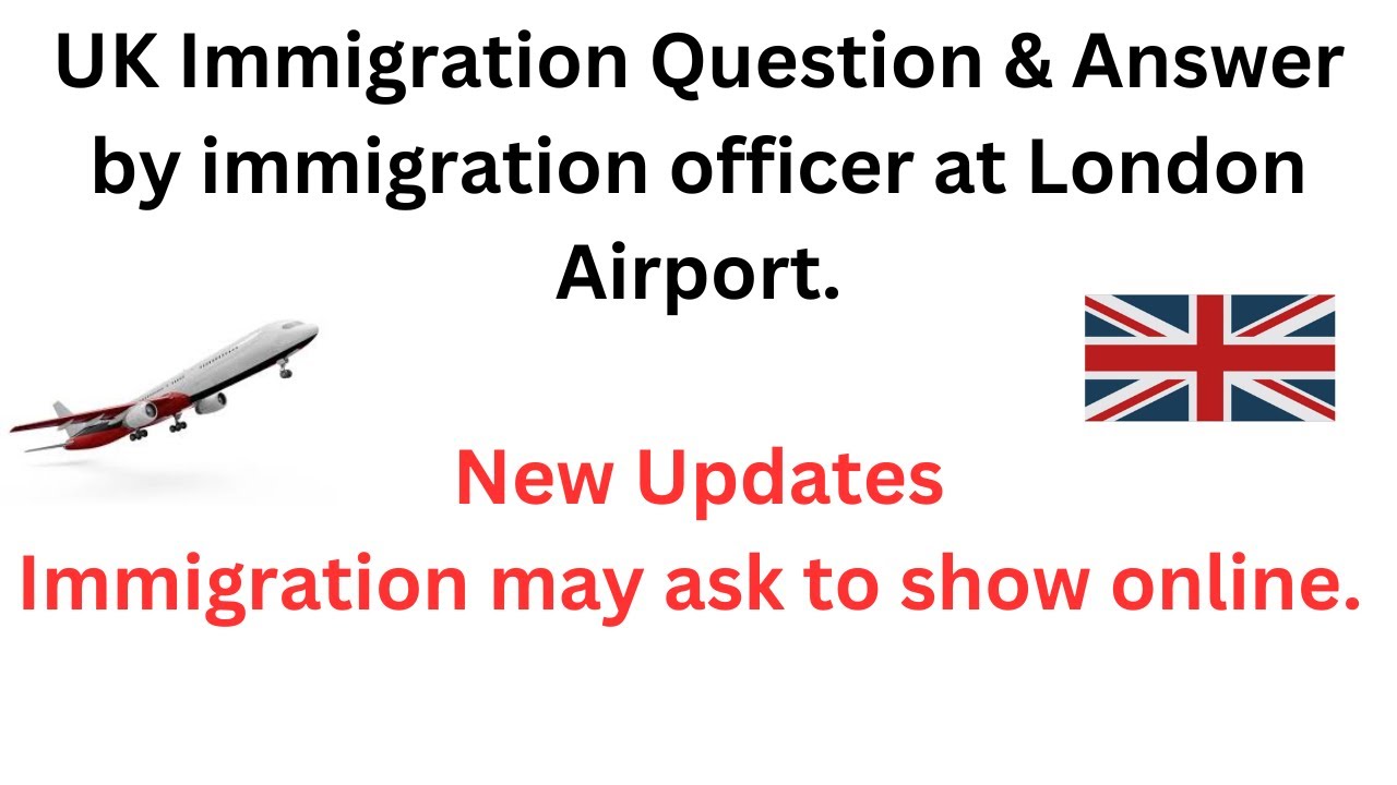 UK Airport Immigration Question and Answer II Immigration at London ...