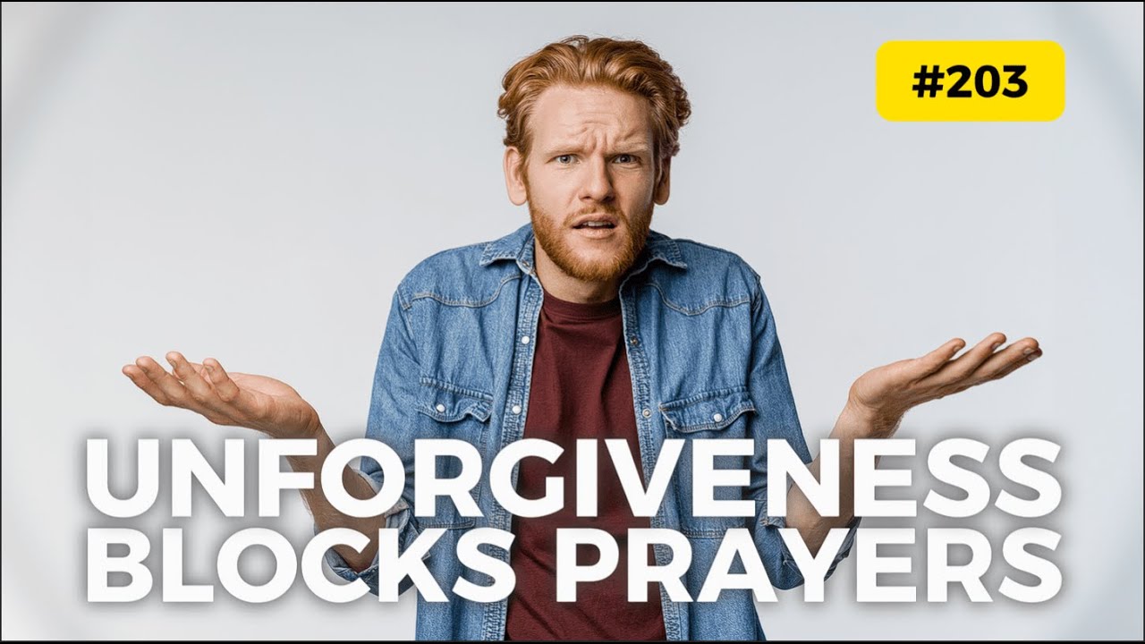 #203 - Unforgiveness Blocks Prayers! 🙏🚫 - YouTube