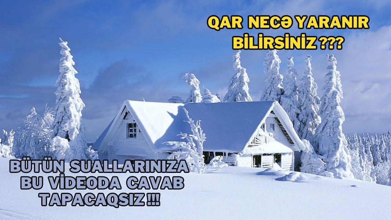 Qar nədir və necə yaranır ? Qar yağışı haqqında maraql məlumatlar ...