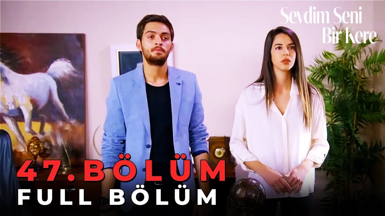 Sevdim Seni Bir Kere - 47. Bölüm - YouTube