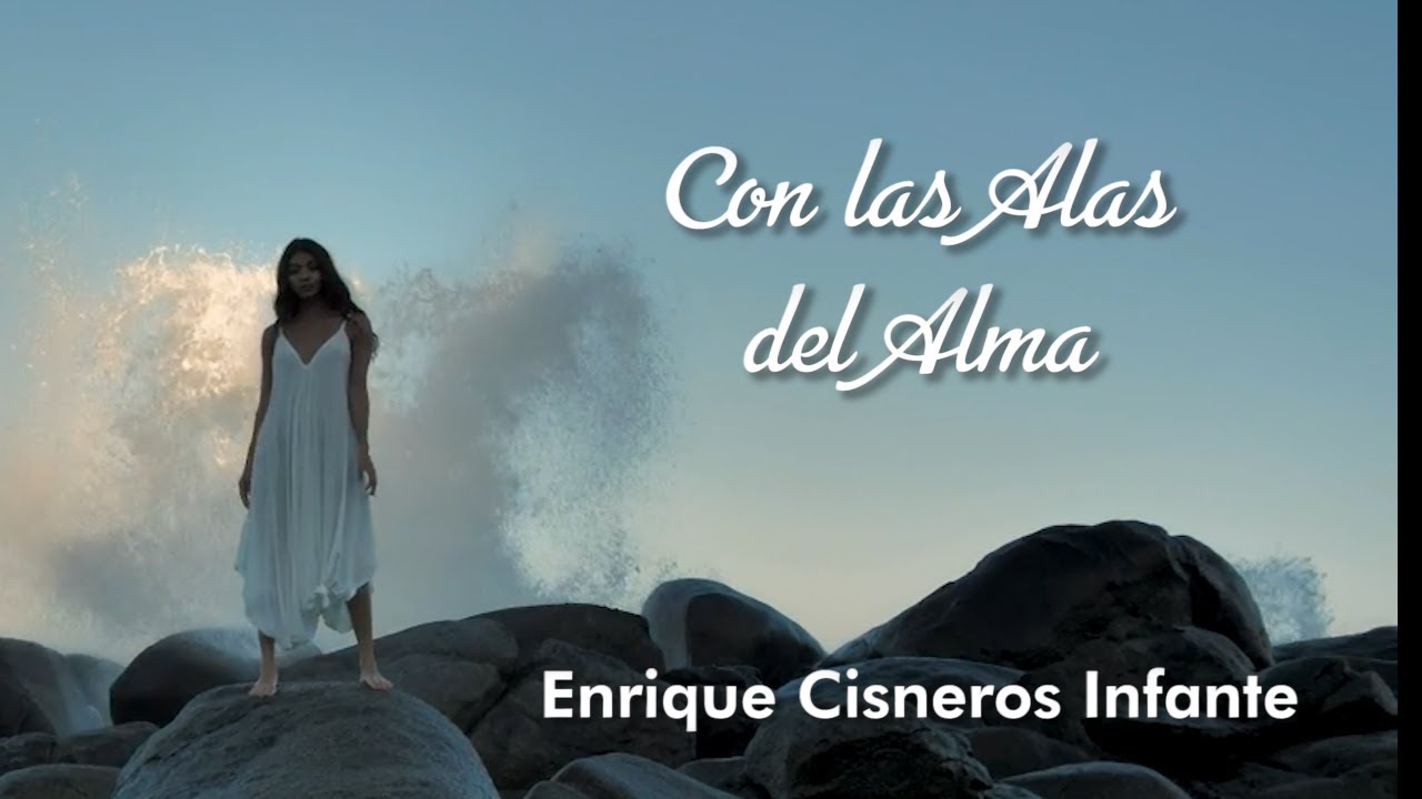 CON LAS ALAS DEL ALMA / ENRIQUE CISNEROS INFANTE - NUEVA VERSIÓN (COVER ...