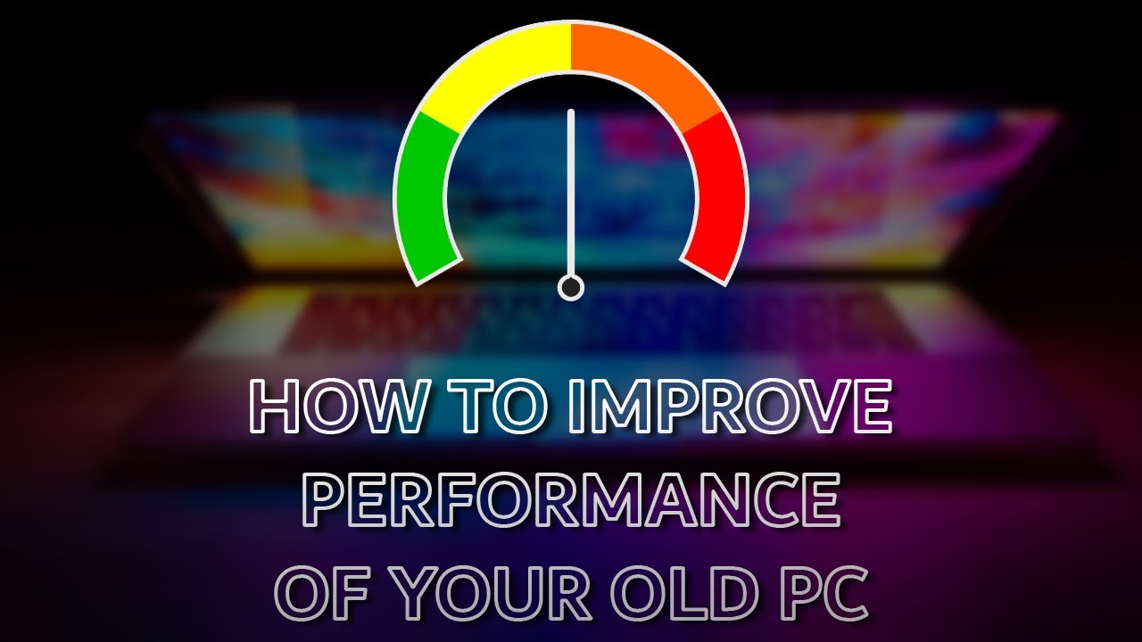 Improve Performance of Your Old PC - YouTube