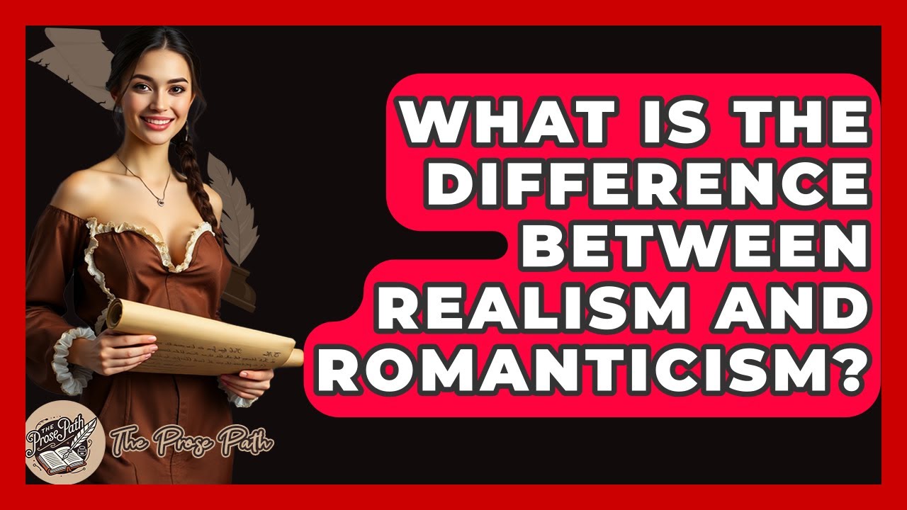 What Is The Difference Between Realism And Romanticism? - The Prose ...