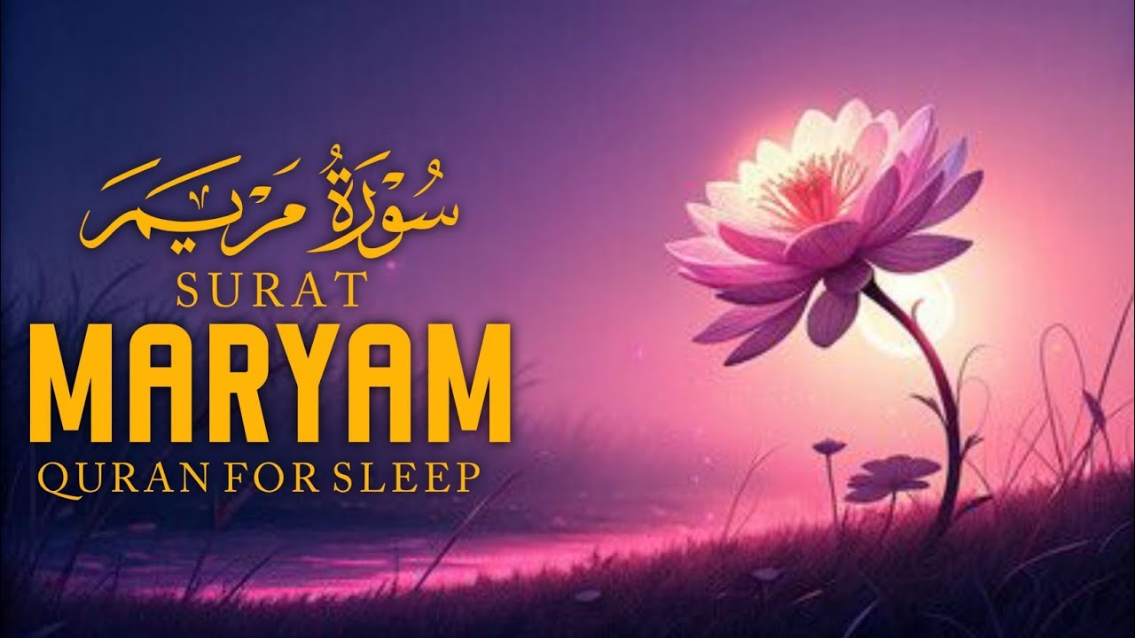 Surah Maryam Lofi🌙|Peaceful Quran Recitation | Soothing Surah Maryam ...