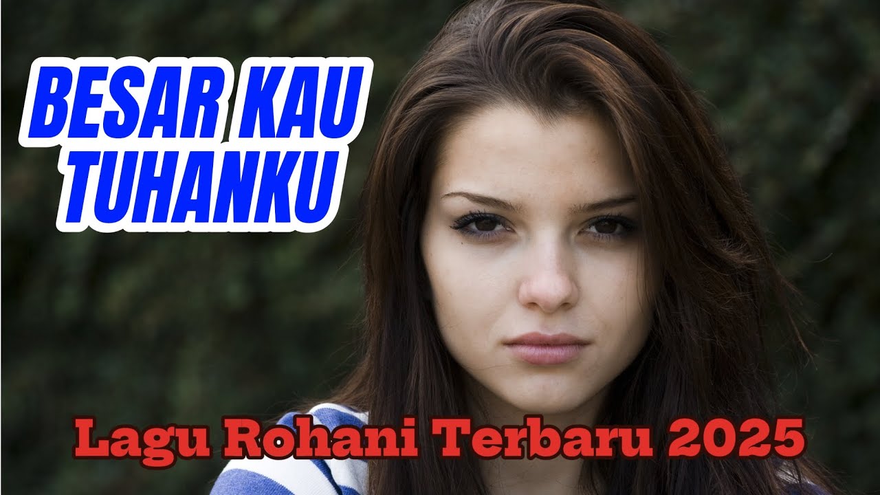 BESAR KAU TUHANKU - LAGU ROHANI TERBARU 2025 (Full Lirik) #lyrics # ...