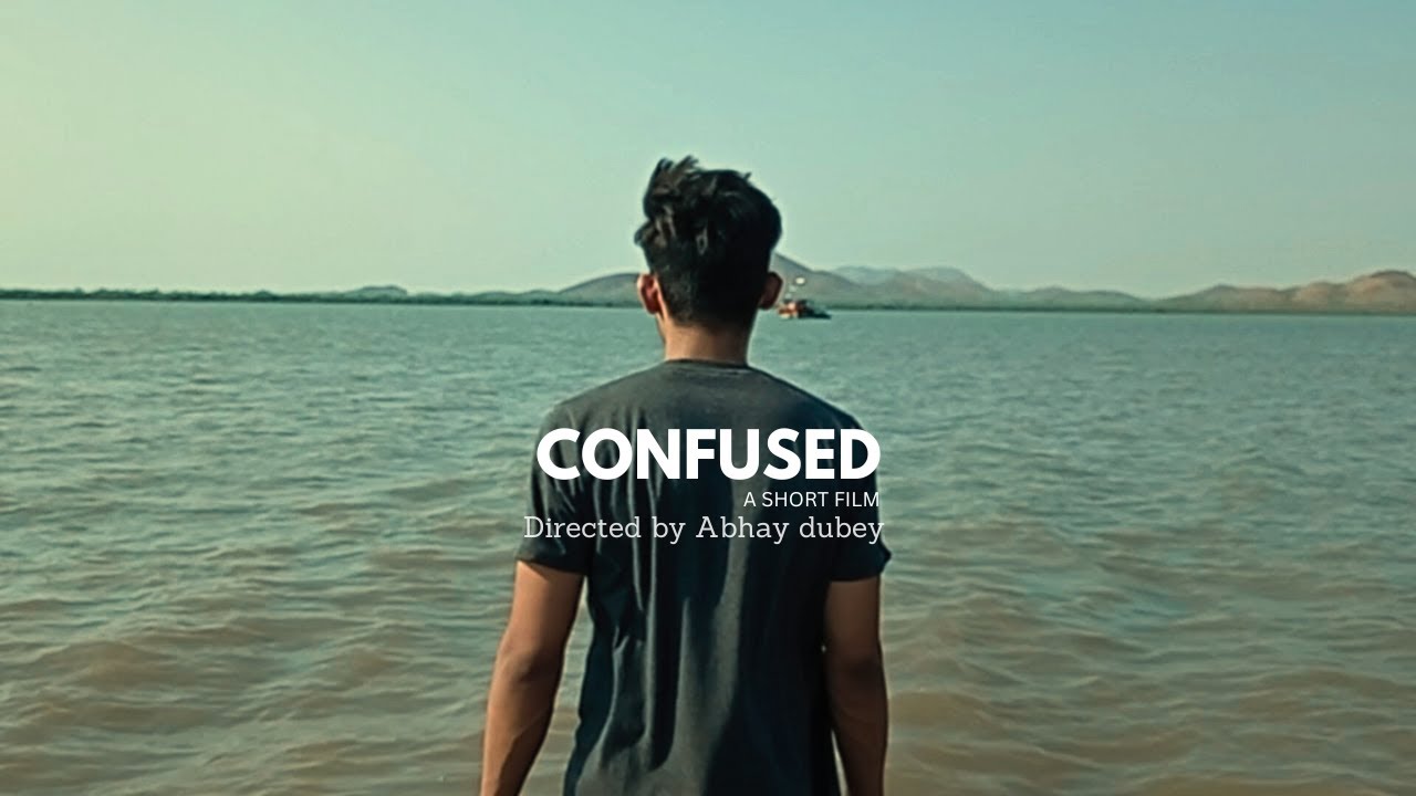 CONFUSED | A Short Film | Directed by Abhay Dubey - YouTube
