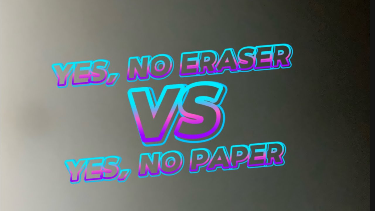 Yes, no eraser versus yes, no paper 1-5 - YouTube