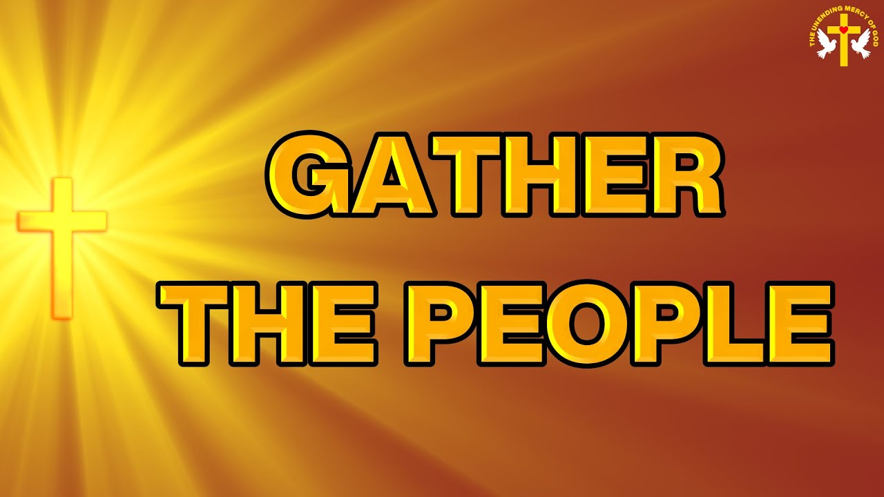 GATHER THE PEOPLE （WITH LYRICS） - BELOVED FAMILY OF GOD - YouTube