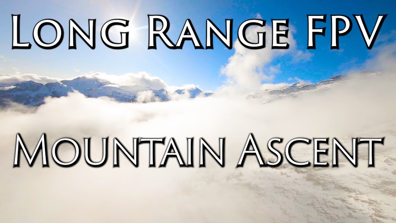 Mountain Ascent - Cinematic Long Range FPV Drone Footage Made Using Li ...