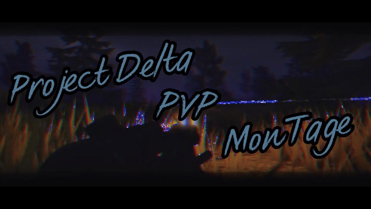Project Delta - PVP | Montage part.1 - YouTube