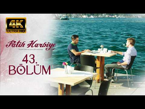 Fatih Harbiye 43. Bölüm | Ultra HD 4K