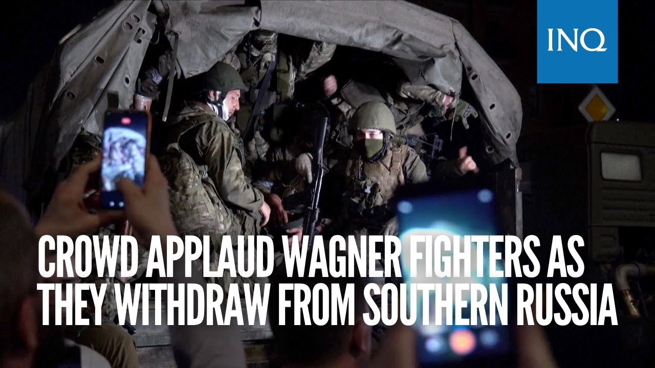 Crowd applaud Wagner fighters as they withdraw from southern Russia ...