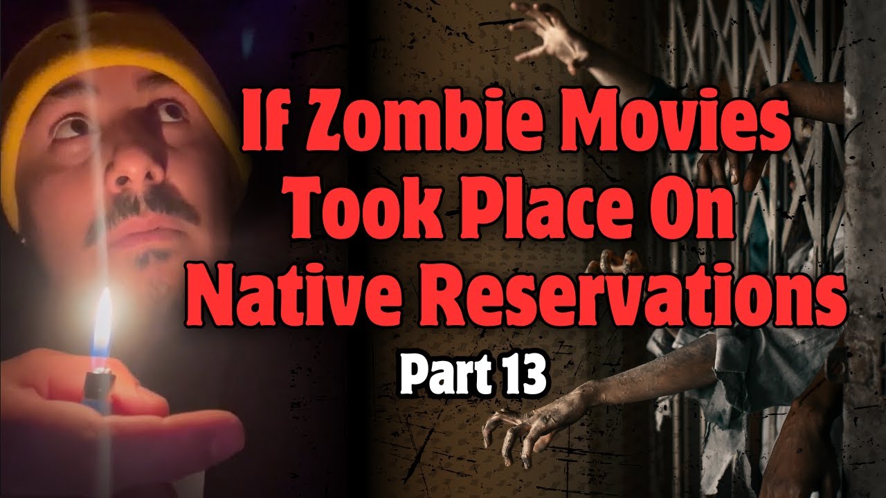 If Zombie Movies Took Place On Native Reservations (Part 13) - YouTube