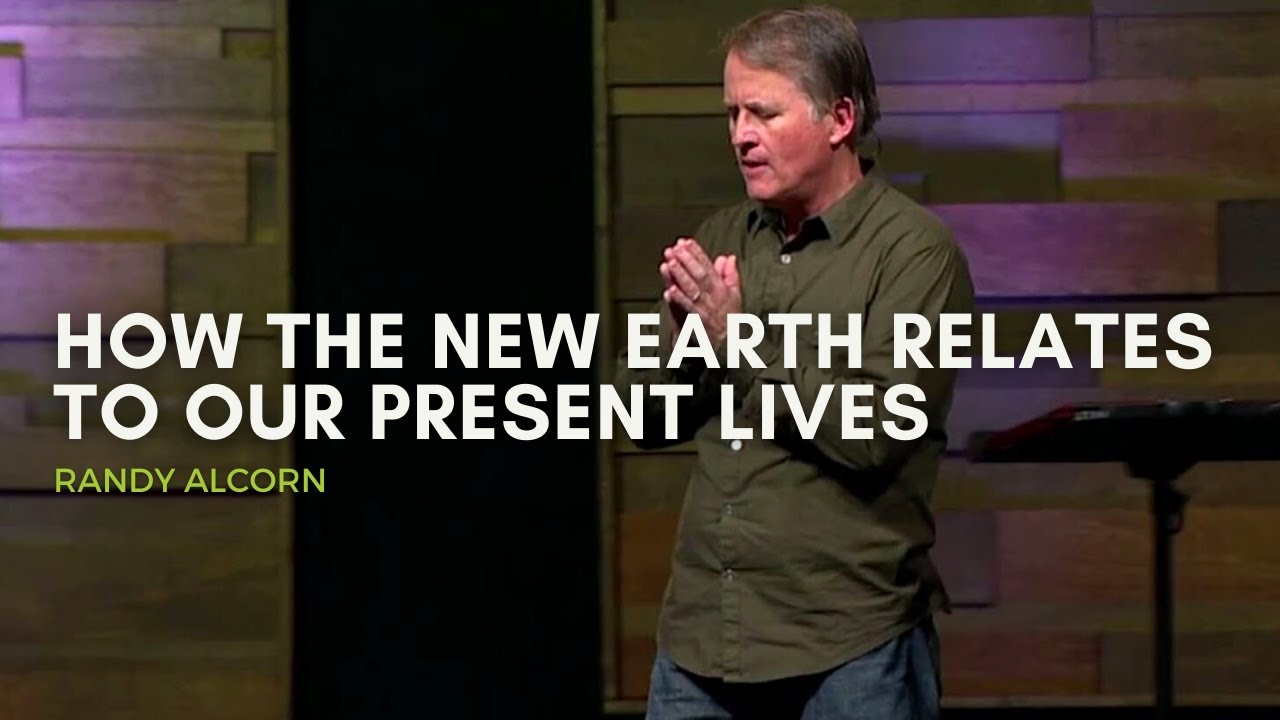 Randy Alcorn — How the New Earth Relates To Our Present Lives - YouTube