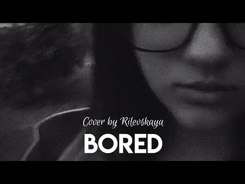 Bored - cover by Rilevskaya - YouTube