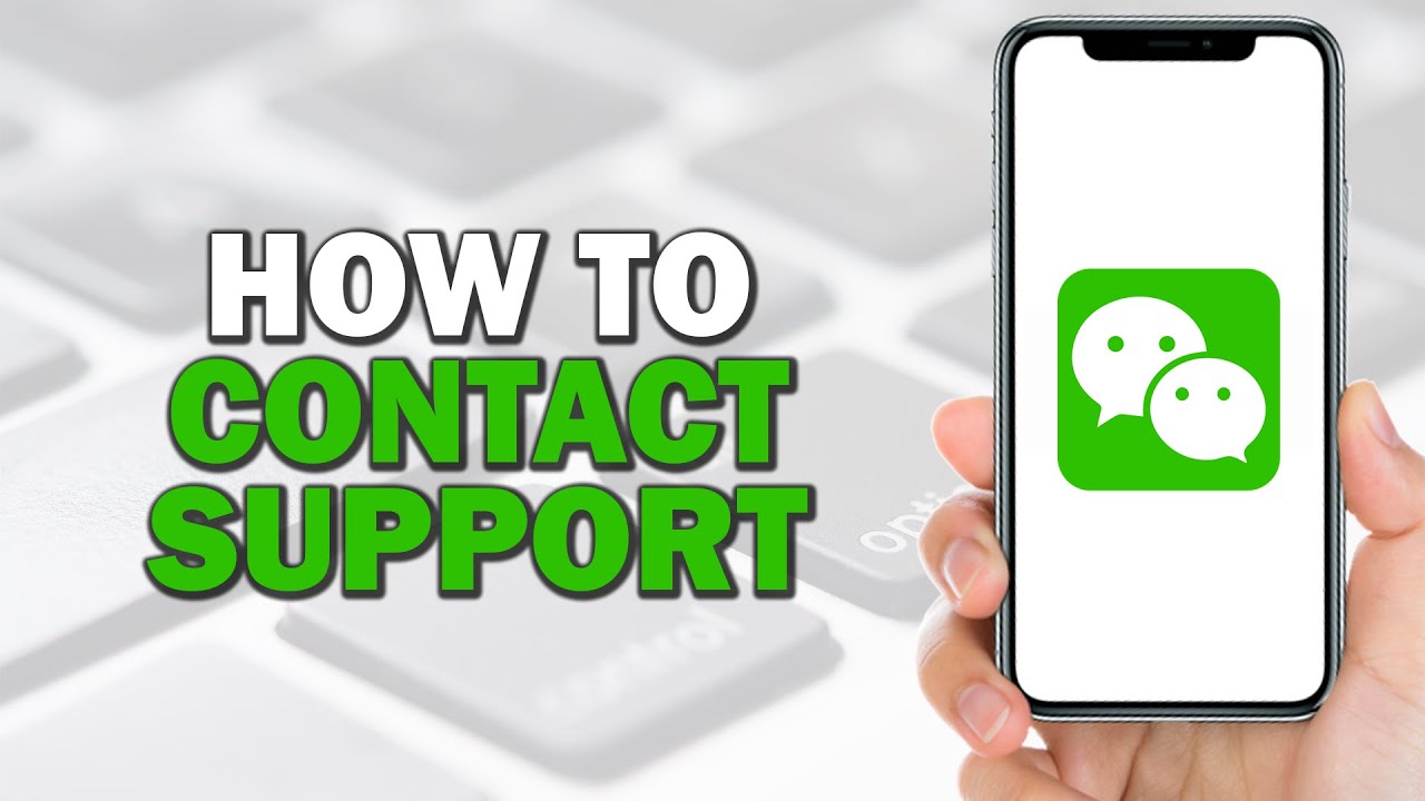How To Contact WeChat Support (Quick Tutorial) - YouTube