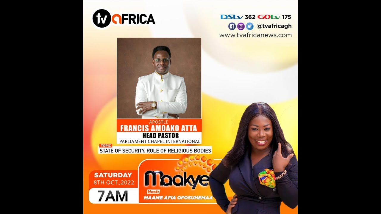 MAAKYE WITH APOSTLE FRANCIS AMOAKO ATTAH ON TV AFRICA (08.10.22) - YouTube