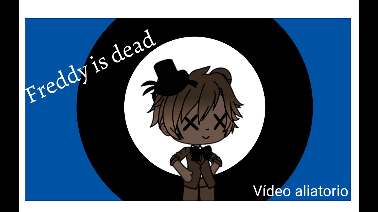 Primeiro Vídeo} Freddy is dead {(Freddy morreu) 👌 -Original?- - YouTube